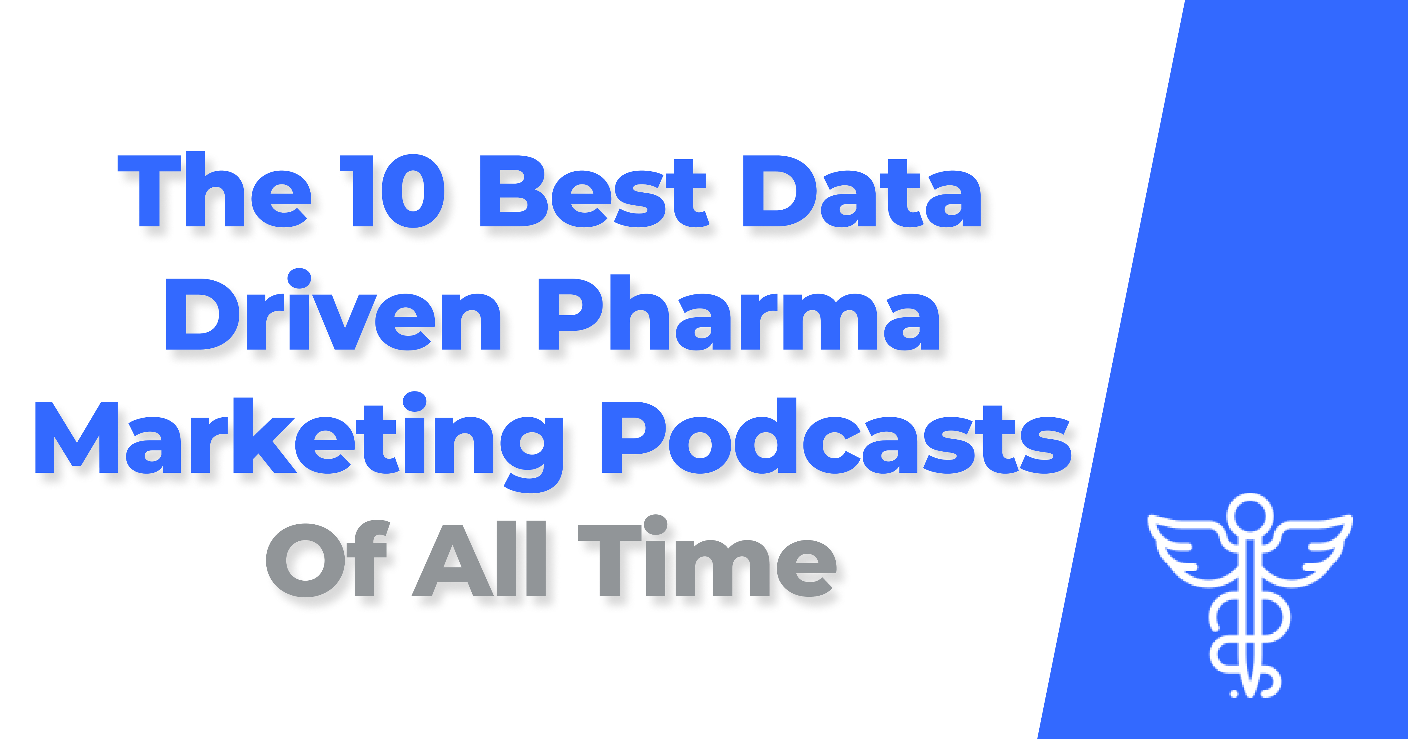 The 10 Best Data Driven Pharma Marketing Podcasts of All Time
